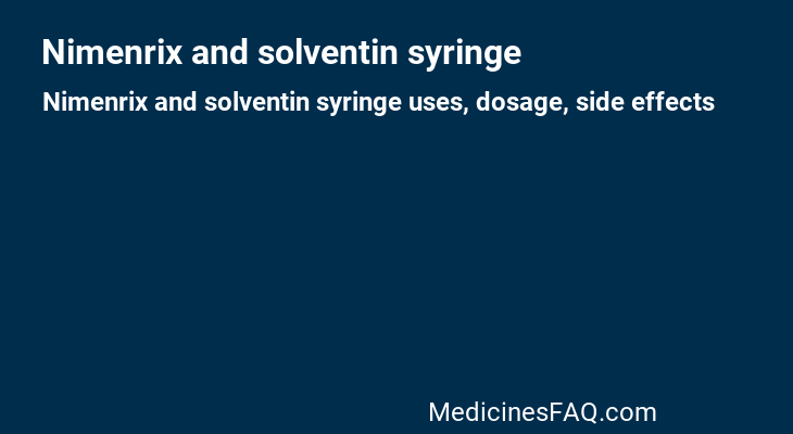 Nimenrix and solventin syringe: Uses, Dosage, Side Effects, Food ... Nimenrix and solventin syringe: Uses, Dosage, Side Effects, Food ...