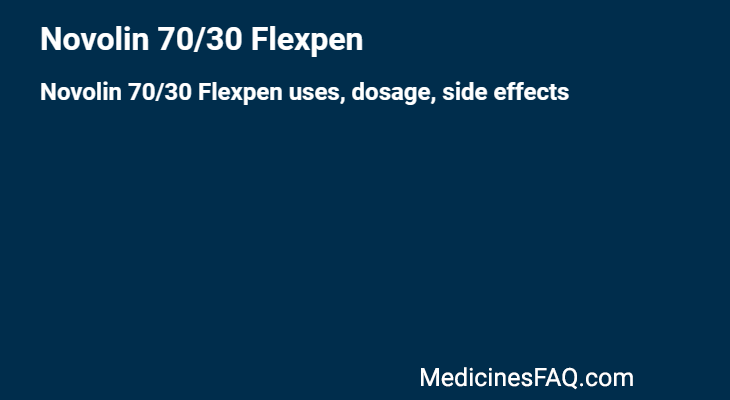 Novolin 70/30 Flexpen : Uses, Dosage, Side Effects, FAQ - MedicinesFAQ