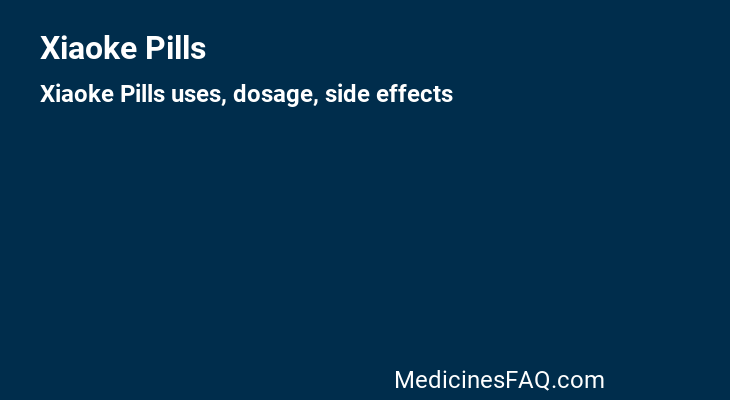 Xiaoke Pills: Uses, Dosage, Side Effects, Food Interaction & FAQ